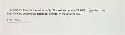 Solved The Element X Forms The Oxide X2O3 This Oxide Chegg Com