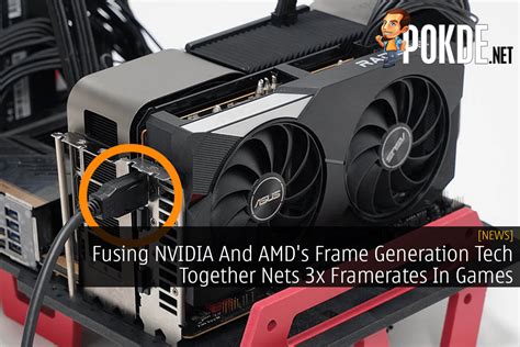 Fusing Nvidia And Amds Frame Generation Tech Together Nets 3x
