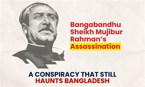 Sheikh Mujibur Rahmans Assassination A Conspiracy That Still Haunts