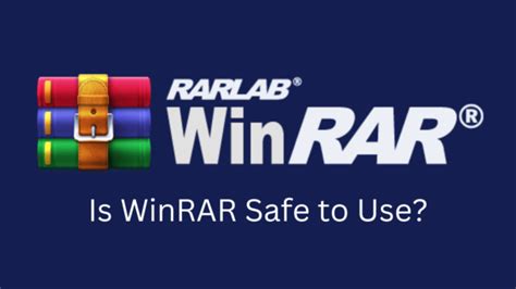 Is Winrar Safe To Use In 2024 A Comprehensive Guide