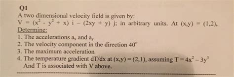 Solved A Two Dimensional Velocity Field Is Given By X X Chegg