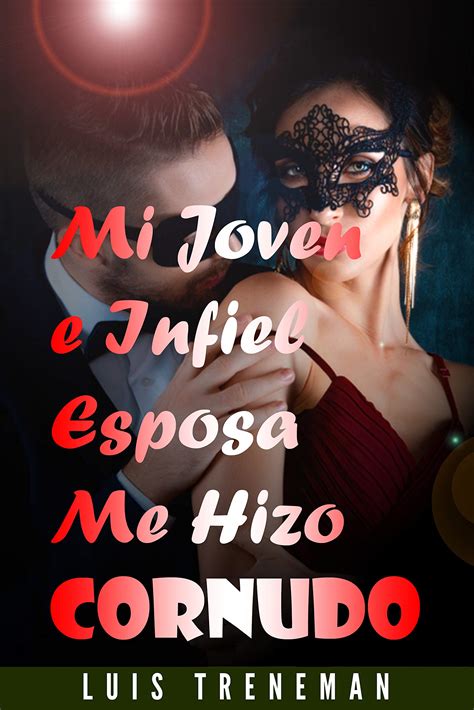 Mi Joven E Infiel Esposa Me Hizo Cornudo Relato Er Tico En Espa Ol By Luis Treneman Goodreads