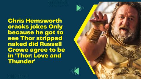 Chris Hemsworth Cracks Jokes Only Because He Got To See Thor Stripped