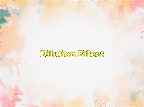 Dilution Effect Definition And Meaning
