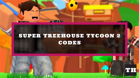 Super Treehouse Tycoon 2 Codes Try Hard Guides