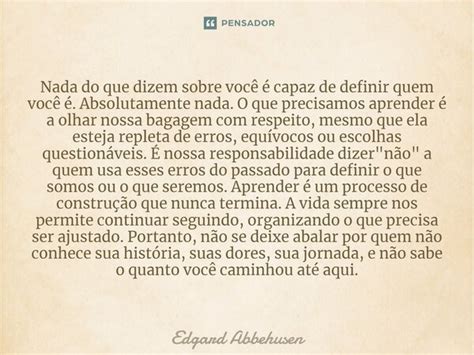 ⁠nada Do Que Dizem Sobre Você é Edgard Abbehusen Pensador