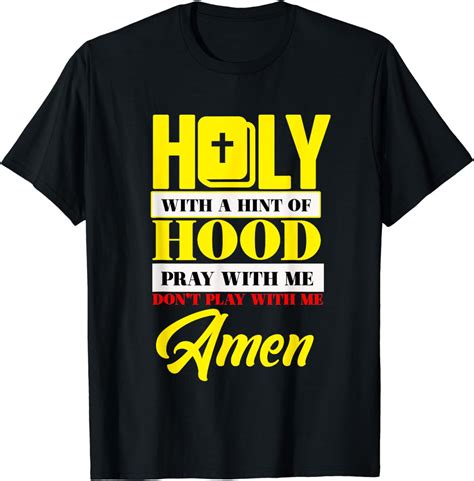 Holy With A Hint Of Hood Pray With Me Dont Play With Me T Shirt