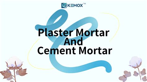Advantages And Disadvantages Of Plaster Mortar And Cement Mortar Kemox