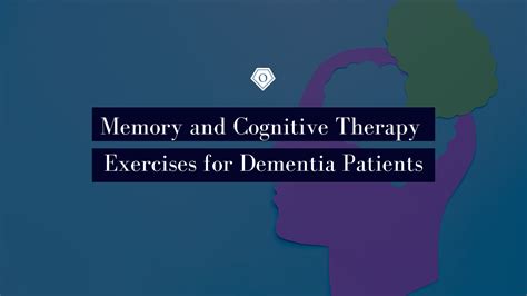 Memory And Cognitive Therapy Exercises For Dementia Patients Onyx