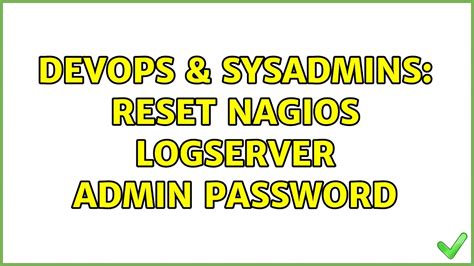 DevOps SysAdmins Reset Nagios LogServer Admin Password YouTube