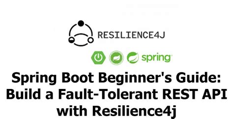 Looking To Build Resilient Fault Tolerant Rest Apis With Spring Boot