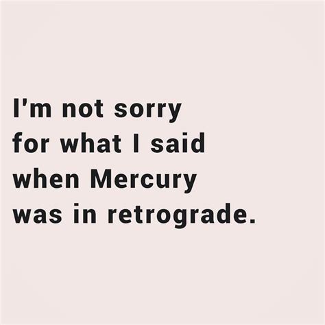 Mercury Retrograde Quotes Mercury Retrograde Quotes Mercury