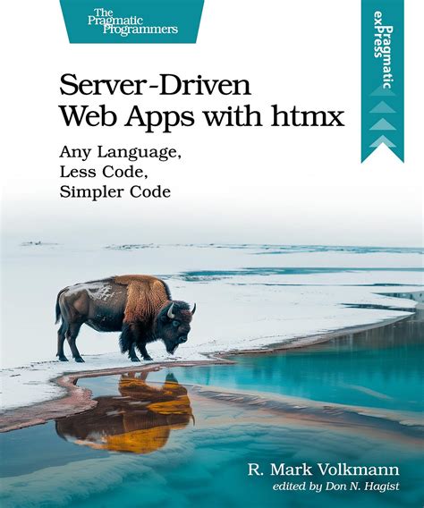 Server Driven Web Apps With Htmx Any Language Less Code Simpler Code By Margaret Eldridge