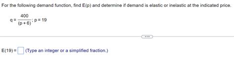 Solved For The Following Demand Function Find E P And Chegg