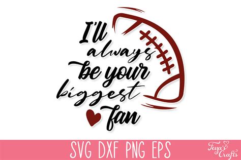 Ill Always Be Your Biggest Fan Football Graphic By Anastasia Feya