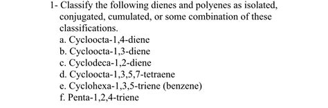 Solved 1 ﻿classify The Following Dienes And Polyenes As