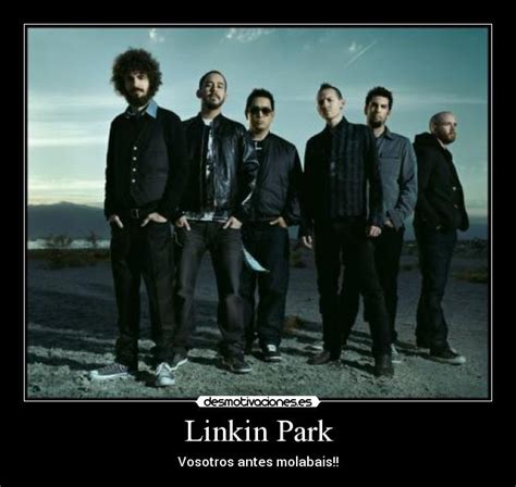 Imágenes Y Carteles De Linkin Pag 132 Desmotivaciones