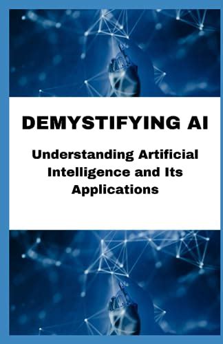 demystifying ai understanding artificial intelligence and its