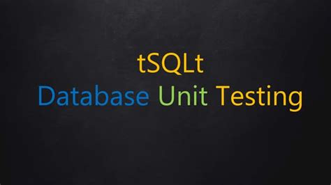 Tsqlt Database Unit Testing Ppt