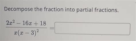 Solved Decompose The Fraction Into Partial