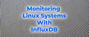 Monitoring Linux Systems With InfluxDB Fedora Magazine UBERCLOUD