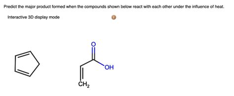 Solved Predict The Major Product Formed When The Compounds Shown Below React With Each Other