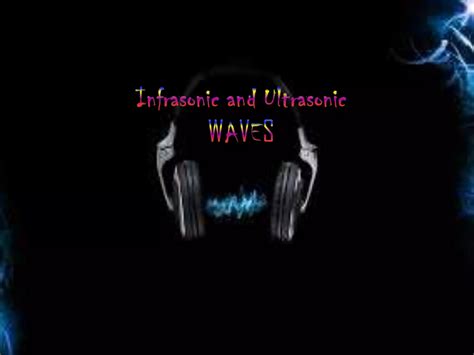 Urasonic Waves And Infrasonic Waves Ppt