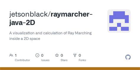 Github Jetsonblackraymarcher Java 2d A Visualization And Calculation Of Ray Marching Inside