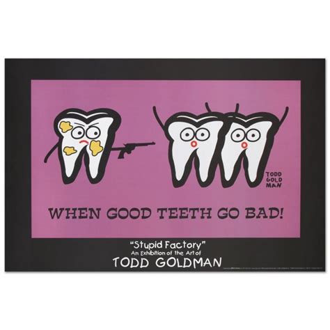 Todd Goldman When Good Teeth Go Bad Fine Art 24x36 Litho Poster