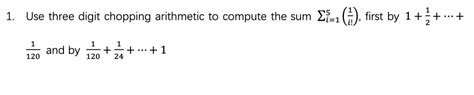 Solved 1 Use Three Digit Chopping Arithmetic To Compute The