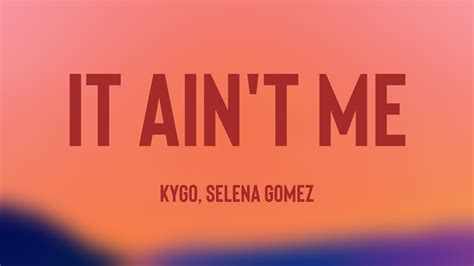 It Ain T Me Kygo Selena Gomez Lyrics Version YouTube