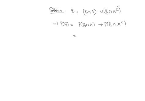 You Are Given The Probabilities Of Events A B And C As Listed Below E Are B And C