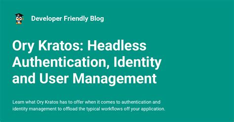 Ory Kratos Headless Authentication Identity And User Management Developer Friendly Blog