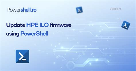 Update HPE ILO Firmware Using PowerShell PowerShell Ro