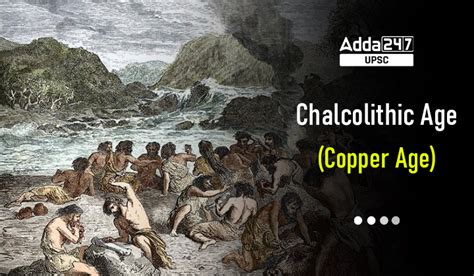 Chalcolithic Age Coper Age UPSC Notes History Facts And Features