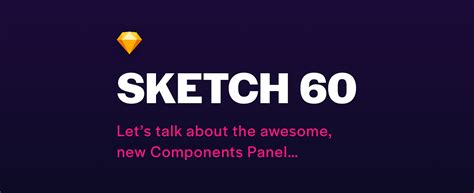 Sketch 60 — Lets Talk About The Awesome New Components Panel By Marc Andrew Design