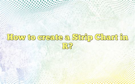How To Create A Strip Chart In R