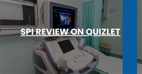 Spi Review On Quizlet Sonography Prep