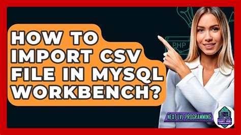 How To Import Csv File In Mysql Workbench Next Lvl Programming Youtube