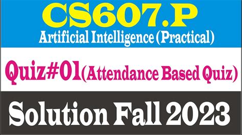 Cs607p Artificial Intelligence Practical Quiz01attendance Based