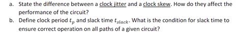 Solved A State The Difference Between A Clock Jitter And A Chegg
