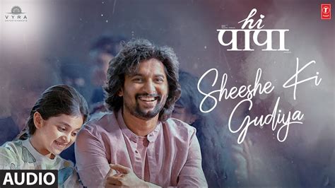 HI PAPA Sheeshe Ki Gudiya Audio Nani Mrunal Thakur Baby Kiara