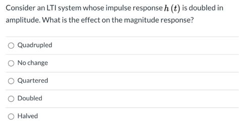 Solved Consider An Lti System Whose Impulse Response H T