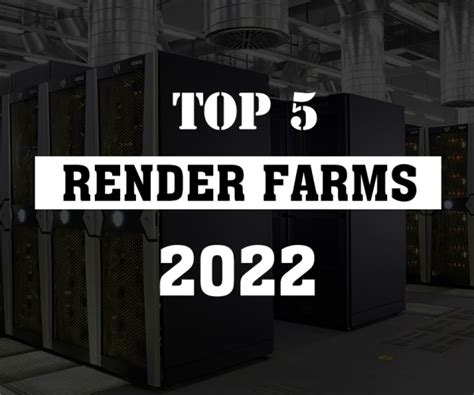 Top 5 Render Farm Archives Super Renders Farm