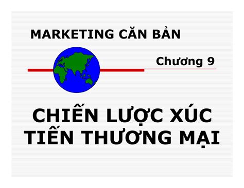 MAR MARKETING CĂN BẢN Chương CHIẾN LƯỢC XC TIẾN THƯƠNG MẠI Mục tiÍu TÏm hiểu vai