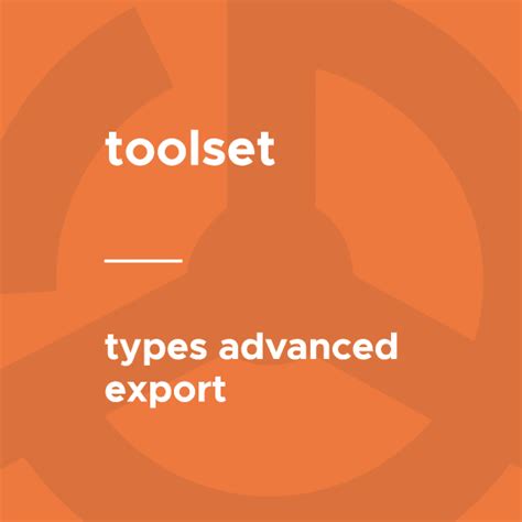 破解版nulled Toolset Advanced Export免费下载，已激活wordpress插件芒果运营