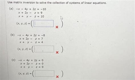Solved Use Matrix Inversion To Solve The Collection Of Chegg