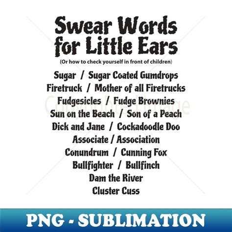 Swear Words For Little Ears Premium Png Sublimation File Inspire
