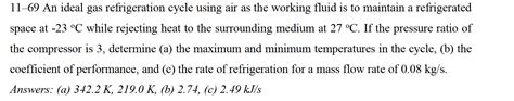 Solved 11 69 An Ideal Gas Refrigeration Cycle Using Air As