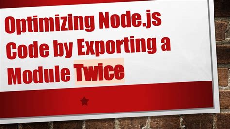 optimizing node js code by exporting a module twice youtube